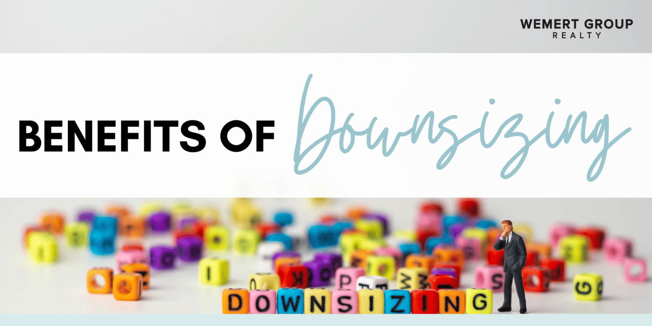 The Benefits of Downsizing - Wemert Group Realty